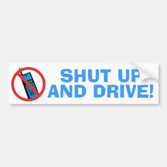 Shut Up and Drive! Bumper Sticker | Zazzle.com