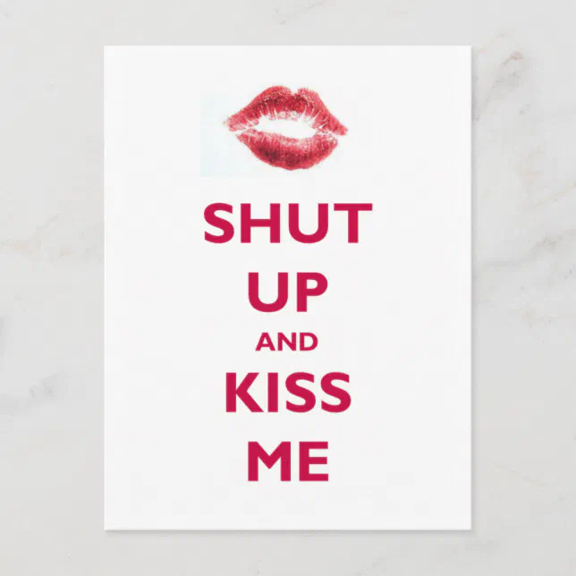 Shut up and kiss me postcard | Zazzle
