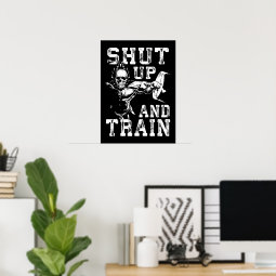 Shut Up And Train - Gym Workout Motivation Poster | Zazzle