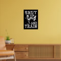 Shut Up And Train - Gym Workout Motivation Poster | Zazzle