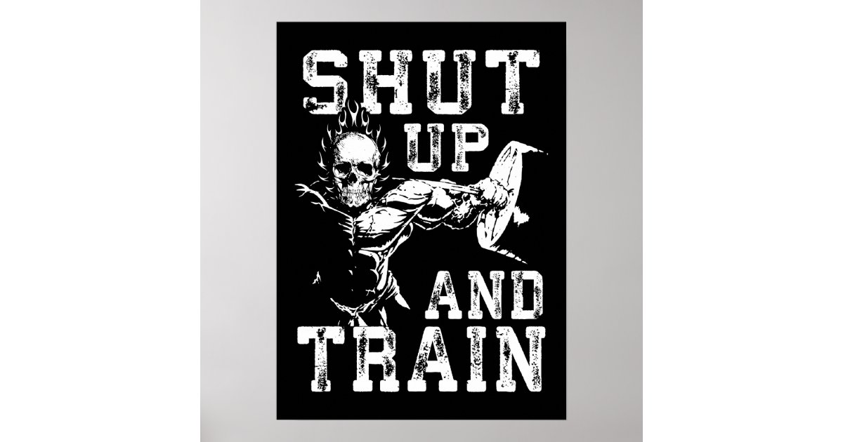 Shut Up And Train - Gym Workout Motivation Poster | Zazzle