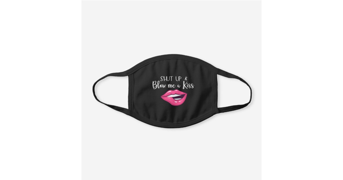 Shut up & blow me a kiss pink cartoon lips black cotton face mask | Zazzle