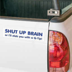 Shut Up Brain Bumper Sticker | Zazzle