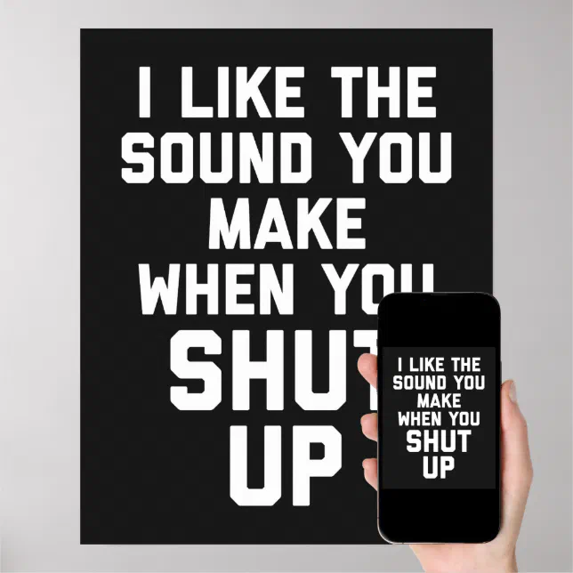 Shut Up Funny Quote Poster | Zazzle