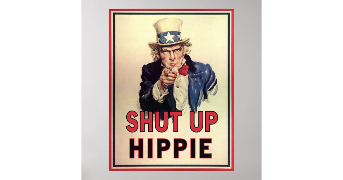 Shut Up Hippie Poster | Zazzle