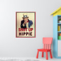 Shut Up Hippie Poster | Zazzle