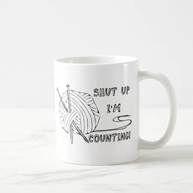 Shut Up I'm Counting Coffee Mug | Zazzle