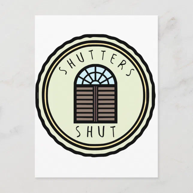 Shutters Shut! Postcard | Zazzle