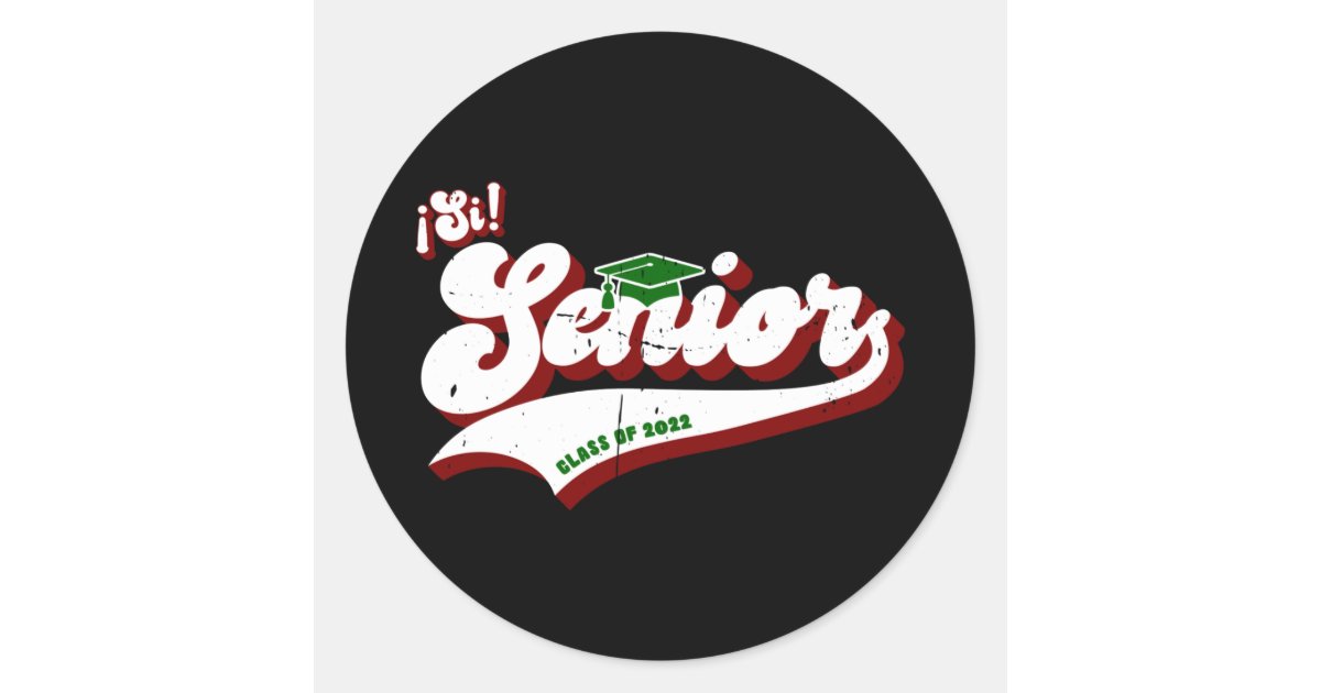 Si Senior, Latino Graduate, Class of 2022 Classic Round Sticker | Zazzle