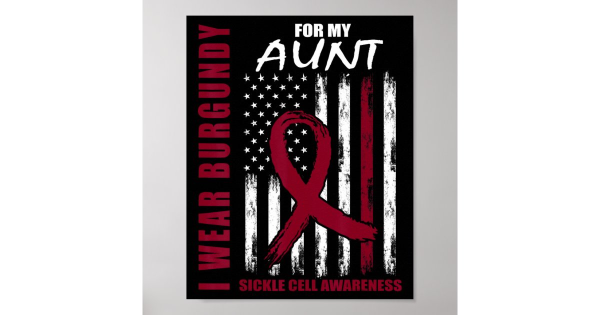 Sickle Cell Awareness Shirt Aunt I Wear Burgundy F Poster | Zazzle