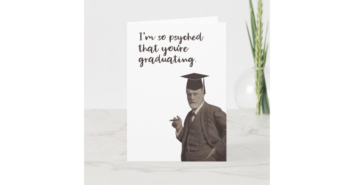 Sigmund Freud Funny Psyched Graduation Card | Zazzle
