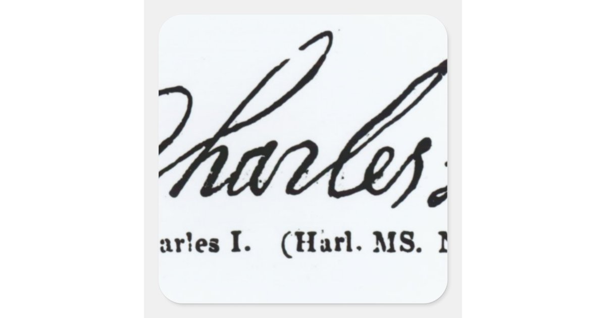Signature of King Charles I Square Sticker | Zazzle