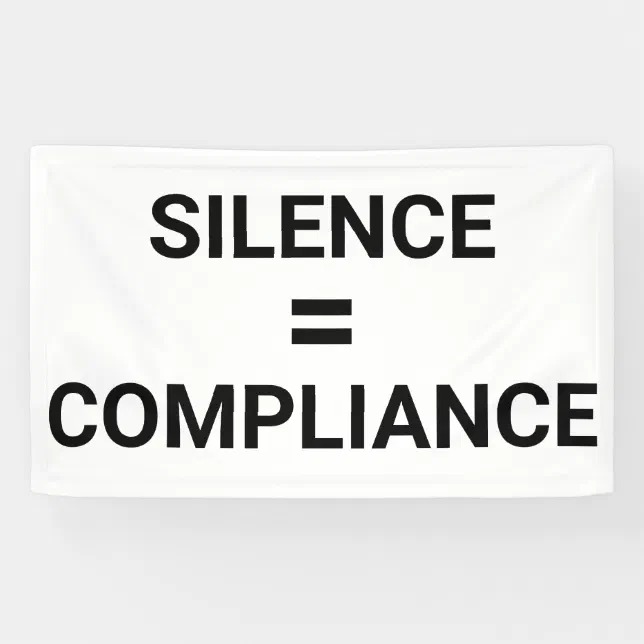 SILENCE = COMPLIANCE Bold Protest March Banner | Zazzle