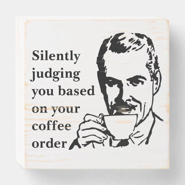 Silently Judging You Retro Coffee Shop Wooden Box Sign | Zazzle