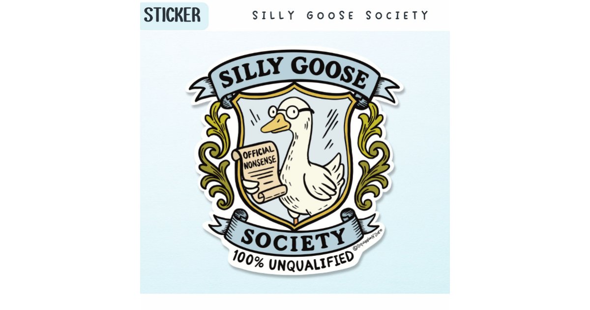 Silly Goose Society Crest - 100% Unqualified Sticker | Zazzle