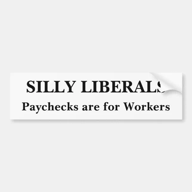 Silly Liberals Bumper Sticker | Zazzle