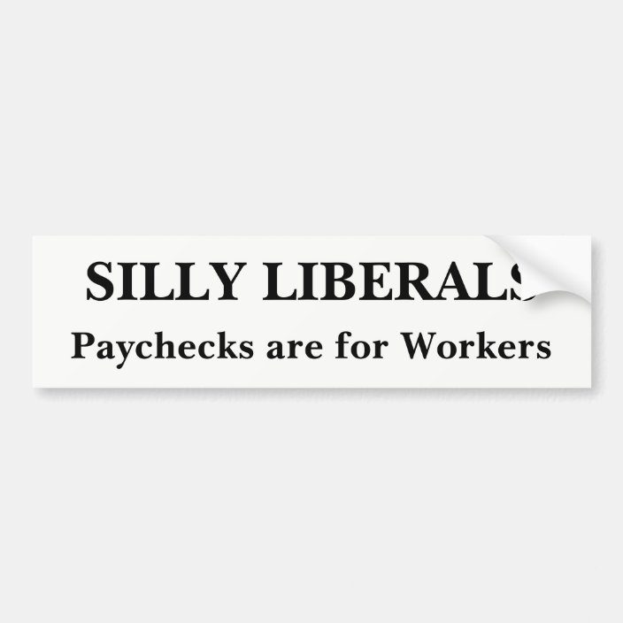 Silly Liberals Bumper Sticker | Zazzle.com