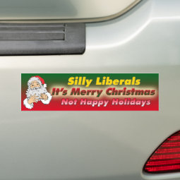 Silly Liberals-It's Merry Christmas Bumper Sticker | Zazzle