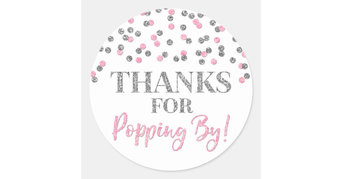 Silver Pink Confetti Thanks for Popping By Classic Round Sticker | Zazzle
