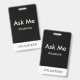 Simple Black Personalized Volunteer Ask Me Badge | Zazzle