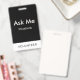 Simple Black Personalized Volunteer Ask Me Badge | Zazzle
