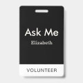 Simple Black Personalized Volunteer Ask Me Badge | Zazzle