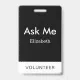 Simple Black Personalized Volunteer Ask Me Badge | Zazzle