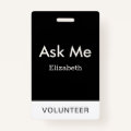 Simple Black Personalized Volunteer Ask Me Badge | Zazzle