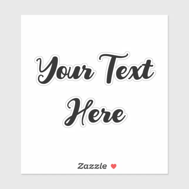 Simple Black Script Your Text Here Template Sticker | Zazzle