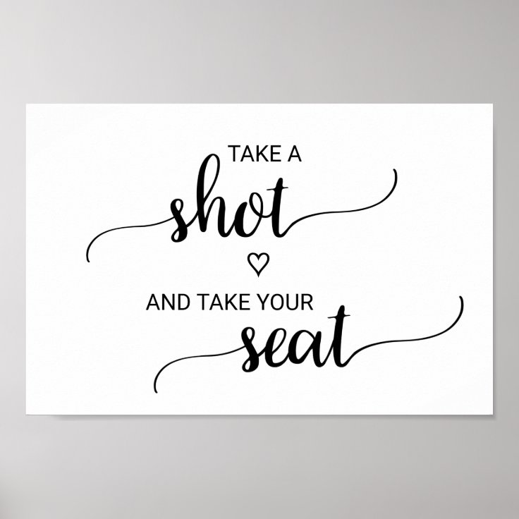 Simple Black Take A Shot and Take Your Seat Sign | Zazzle