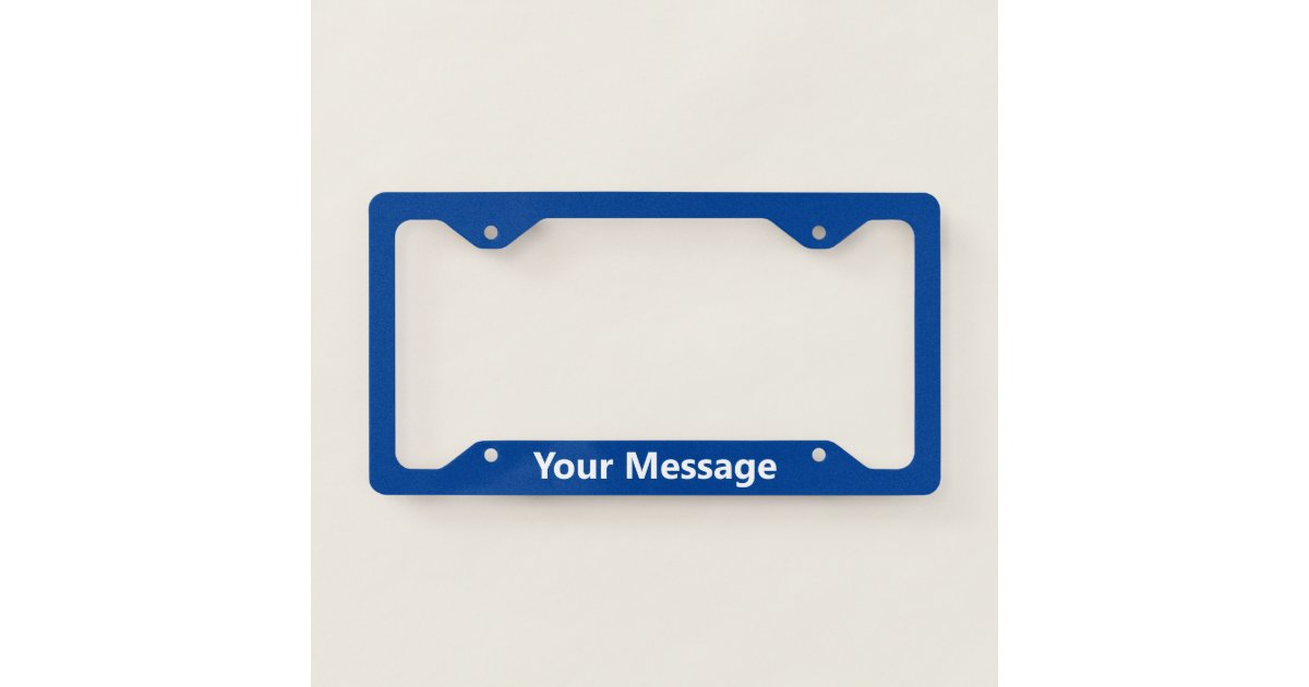 Simple Deep Blue and White Add Your Message Text License Plate Frame ...