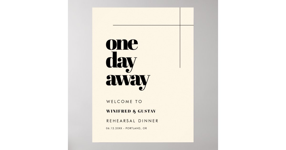 Simple elegant One Day Away Rehearsal Dinner Poster | Zazzle