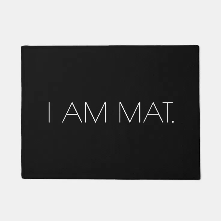 Simple Humor Minimalist | I AM MAT. Doormat | Zazzle