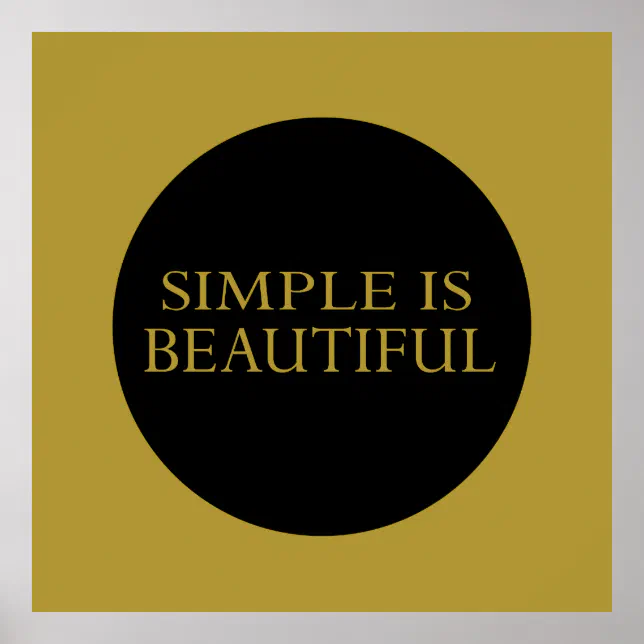 simple is beautiful poster | Zazzle
