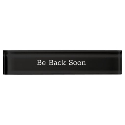 Simple Office Message Desk Plaque Be Back Soon Desk Name Plate | Zazzle