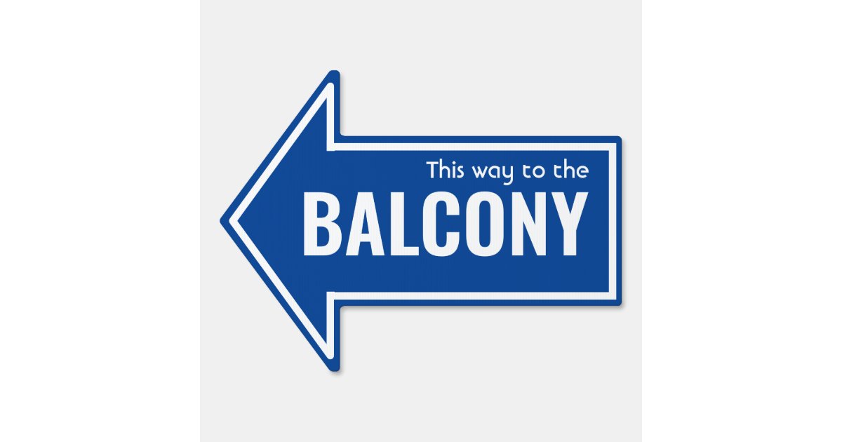 Simple THIS WAY TO THE BALCONY Custom Blue White Sign | Zazzle