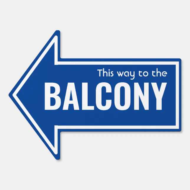 Simple THIS WAY TO THE BALCONY Custom Blue White Sign | Zazzle