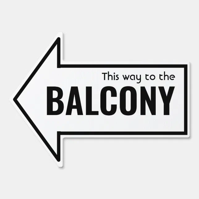 Simple THIS WAY TO THE BALCONY Custom White Black Sign | Zazzle