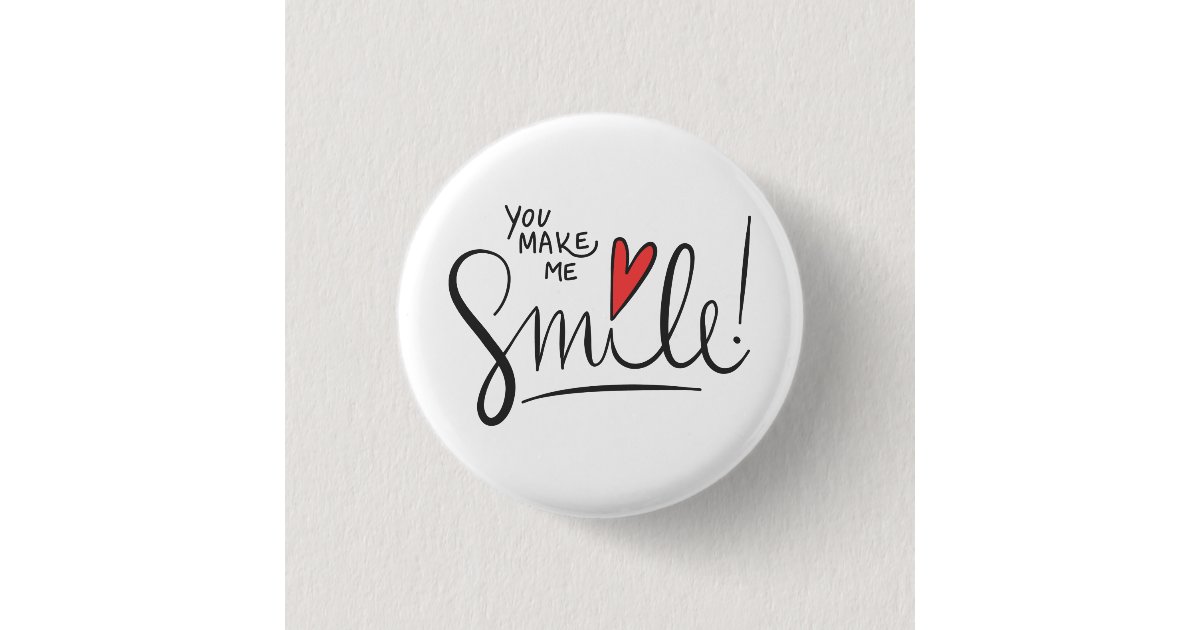 Simple yet Pretty You Make Me Smile | Pin Button | Zazzle