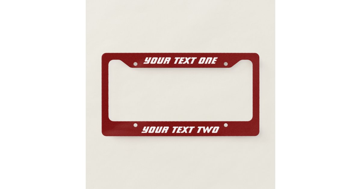Simple Your Text Dark Red and White License Plate Frame | Zazzle