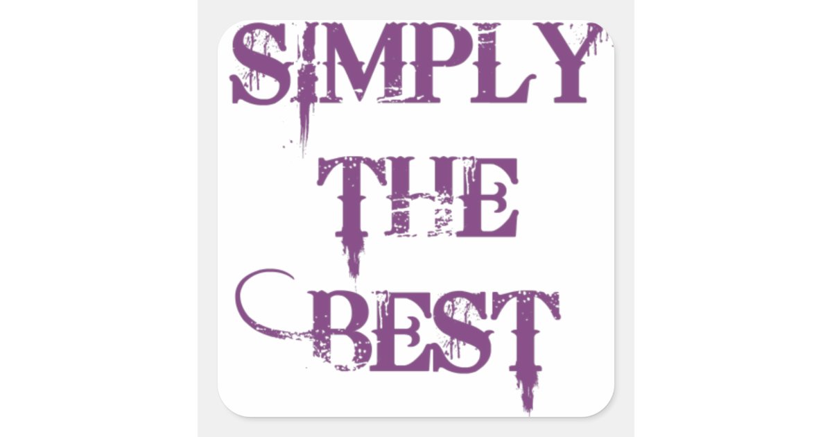 Simply the Best Square Sticker | Zazzle