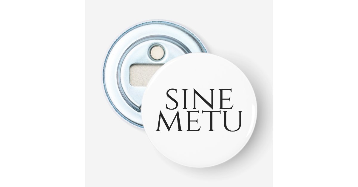 Sine Metu - Without Fear Bottle Opener | Zazzle