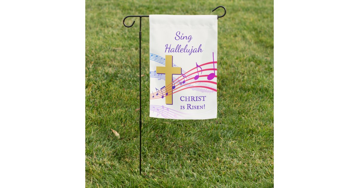 SING HALLELUJAH CHRIST IS RISEN Easter Garden Flag | Zazzle
