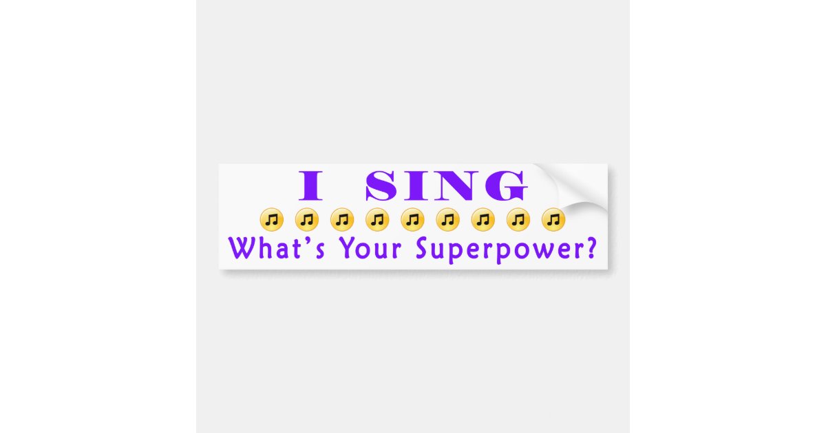 Sing Superpower Bumper Sticker | Zazzle