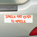SINGLE AND READY TO MINGLE BUMPER STICKER | Zazzle