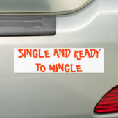 SINGLE AND READY TO MINGLE BUMPER STICKER | Zazzle