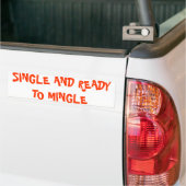 SINGLE AND READY TO MINGLE BUMPER STICKER | Zazzle
