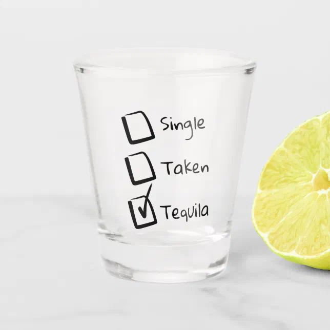 Single Taken Tequila Shot Glass | Zazzle