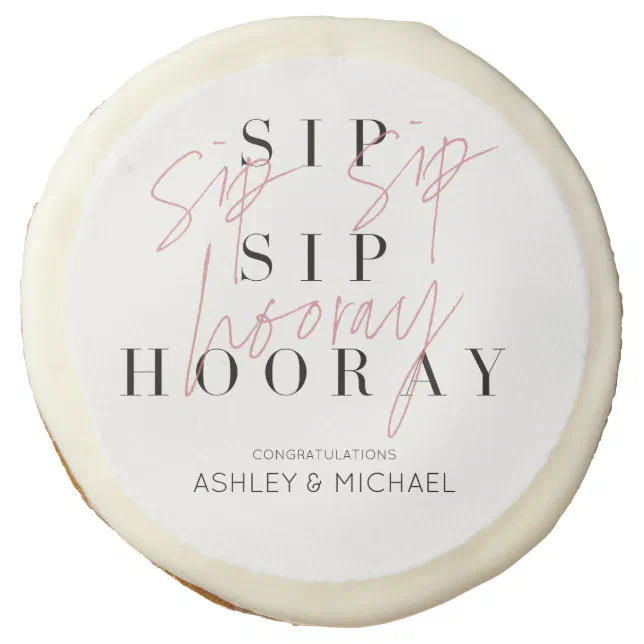 Sip Sip Hooray Modern Black White Engagement Party Sugar Cookie | Zazzle