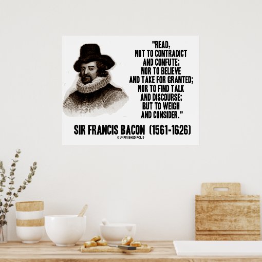 Sir Francis Bacon Read To Weigh And Consider Poster | Zazzle